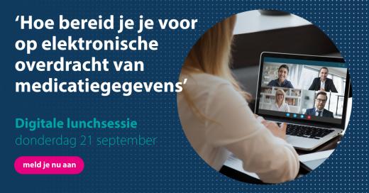 Digitale lunchsessie | Hoe bereid je je voor op elektronische overdracht van medicatiegegevens ...